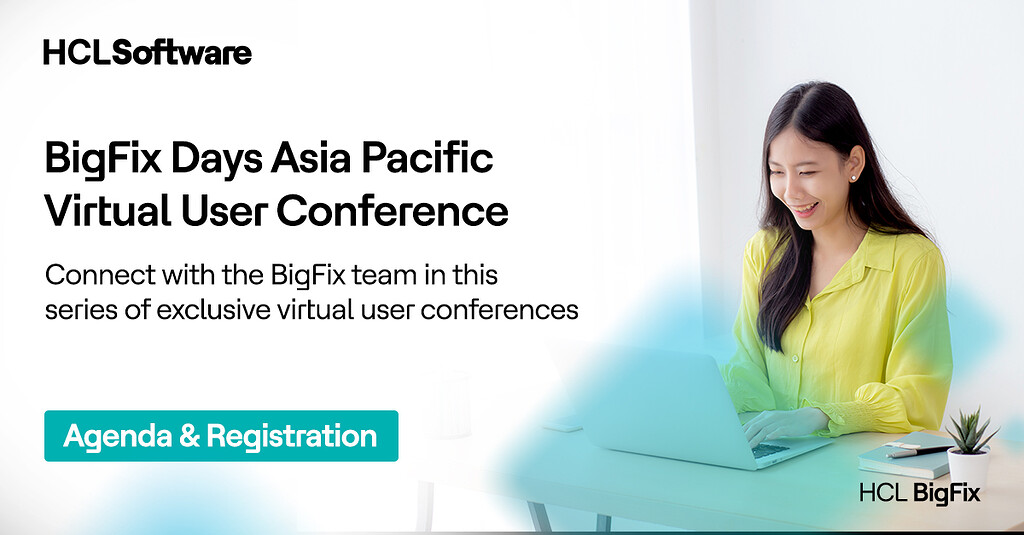 22-23 August: BigFix Days Virtual User Conference - Asia Pacific - Events - BigFix Forum